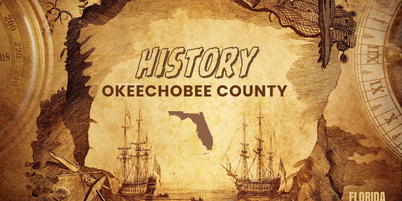 Okeechobee County, Florida History: An Overview of the Journey ...
